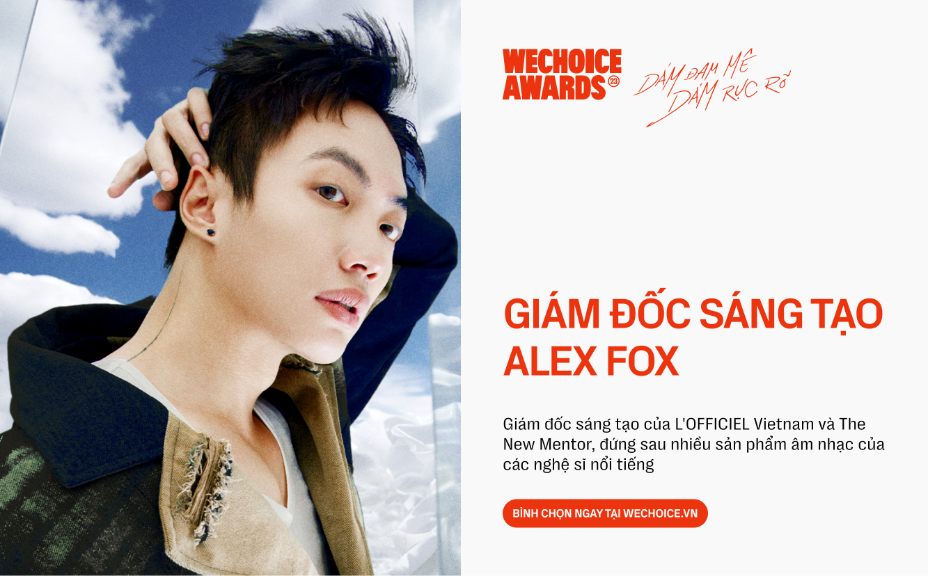 Giám đốc Sáng tạo Alex Fox: “Dân chơi thế hệ mới” của ngành thời trang Việt