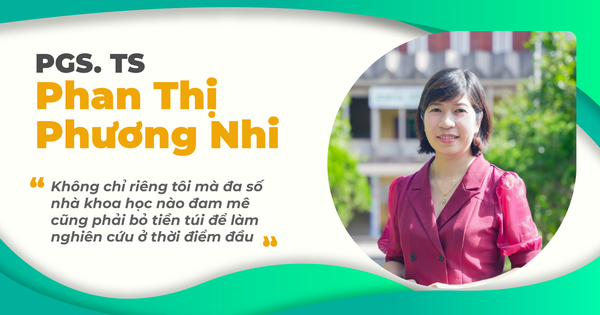 PGS.TS Phan Thị Phương Nhi: “Không chỉ riêng tôi mà đa số nhà khoa học ...