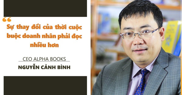 CEO Alpha Books: “Sự thay đổi của thời cuộc buộc doanh nhân phải đọc ...