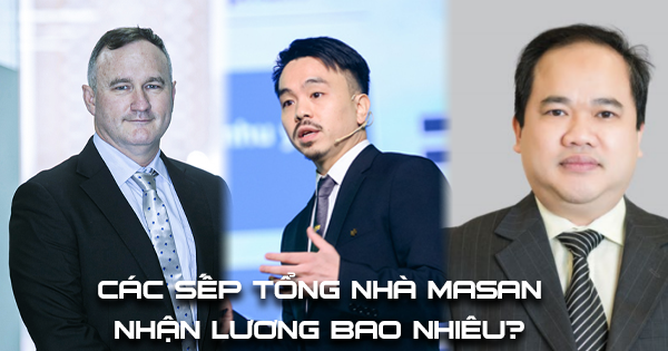 Hé lộ thu nhập các lãnh đạo Masan: Cao nhất 39 tỷ đồng/năm, CEO Danny ...